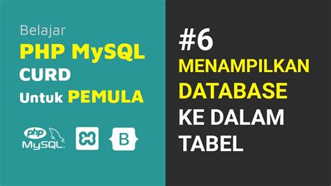 belajar php mysql crud untuk pemula 6 menampilkan database ke dalam tabel youtube