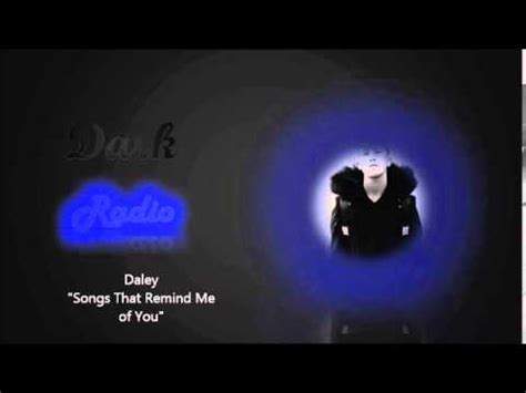 Daley Songs That Remind Me Of You Youtube