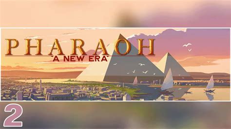 Pharaoh A New Era Gameplay Part 2 YouTube