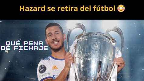 HAZARD se retira del FÚTBOL Es el peor fichaje de la historia del