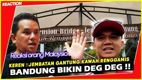 KEREN JEMBATAN GANTUNG KAWAH RENGGAMIS BANDUNG Reaction YouTube