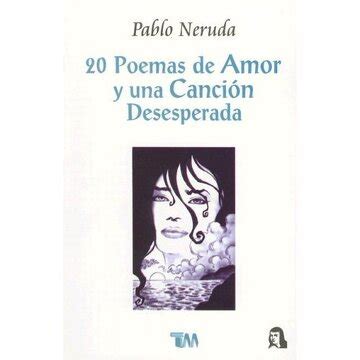 Libro 20 Poemas De Amor Y Una Cancion Desesperada De Pablo Neruda