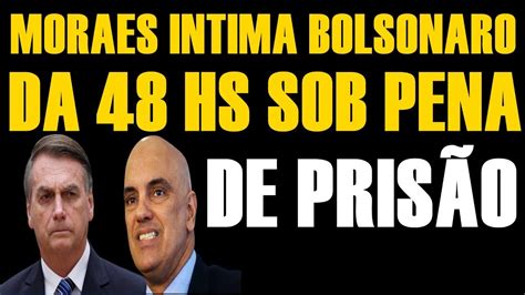 MORAES INTIMA BOLSONARO E COSTA NETO e da 48hs SOB ENA de PRISÃO YouTube