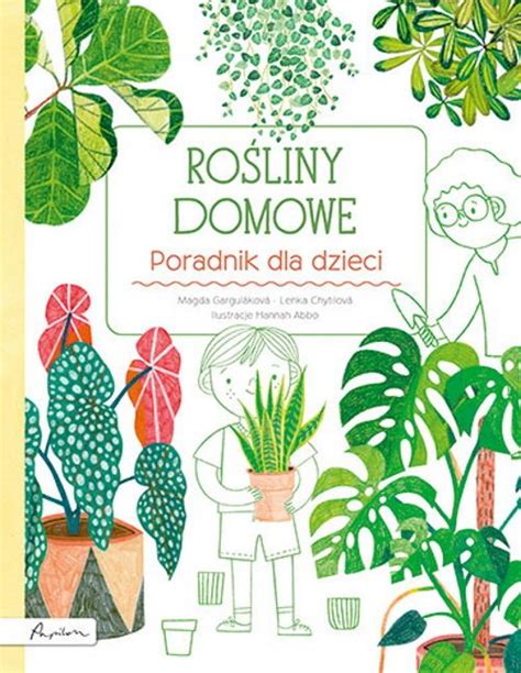 Rośliny domowe Poradnik dla dzieci Marta Gargulakova Książka