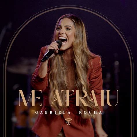 Me Atraiu Single EP De Gabriela Rocha LETRAS MUS BR