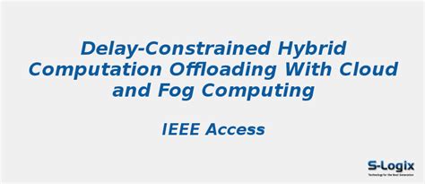 delay constrained hybrid computation offloading with cloud s logix