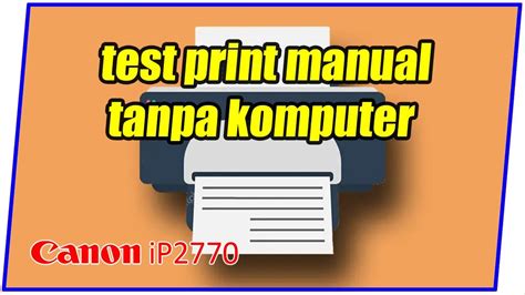 CARA TEST PRINT MANUAL CANON IP2770 TANPA KOMPUTER YouTube