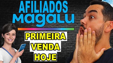 Como Fazer a Primeira Venda Como Afiliado Magalu 1ª Venda Como