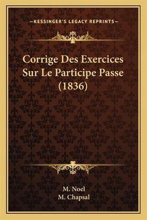 Corrige Des Exercices Sur Le Participe Passe 1836 M Noel