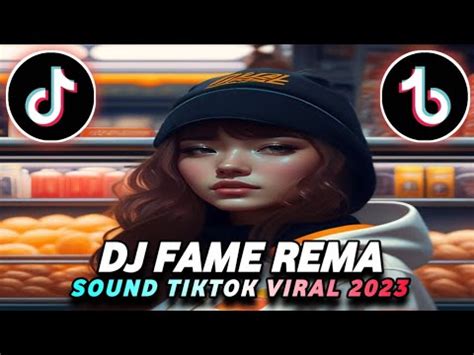 Dj Fame Rema Remix Sound Viral Tiktok Terbaru Youtube