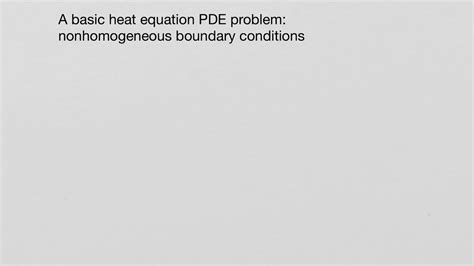 solving a basic heat equation pde with nonhomogeneous boundary condition youtube