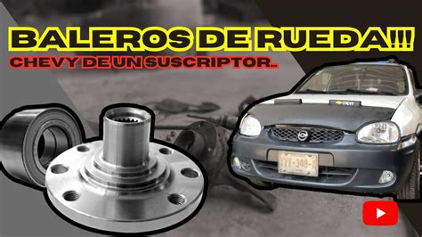 Cambio De Baleros De Rueda Chevy Suscriptor YouTube