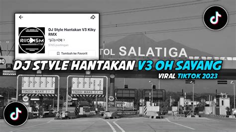 DJ Style Hantakan V3 Kiky RMX Oh Sayang Viral Tiktok 2023 YouTube