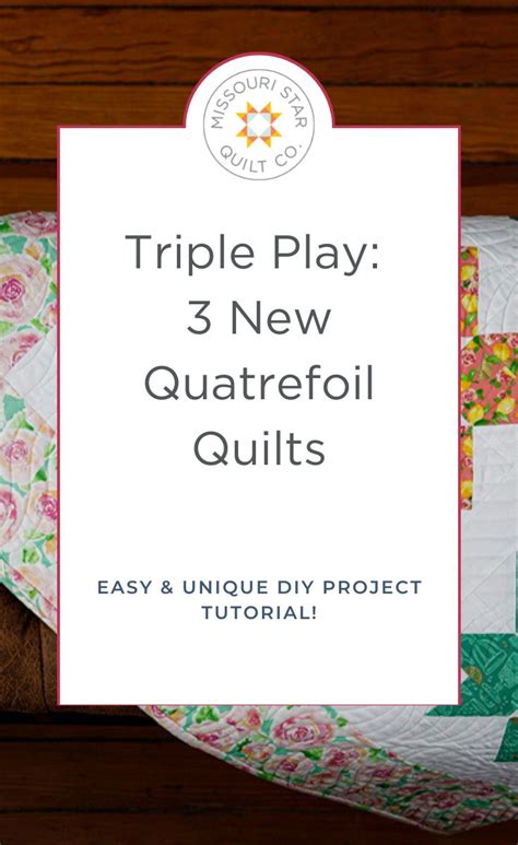 Watch This Quatrefoil Quilts Triple Play Tutorial In This Episode The