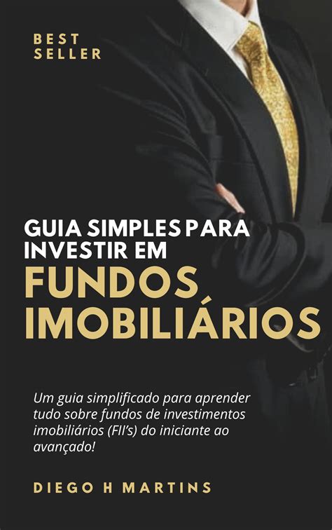 GUIA SIMPLES PARA INVESTIR EM FUNDOS IMOBILIÁRIOS Diego Henrique