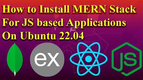 How To Install MERN Stack For JS Based Applications On Ubuntu 22 04