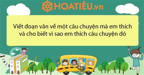 Siêu hay Viết đoạn văn về một câu chuyện mà em thích và cho biết vì
