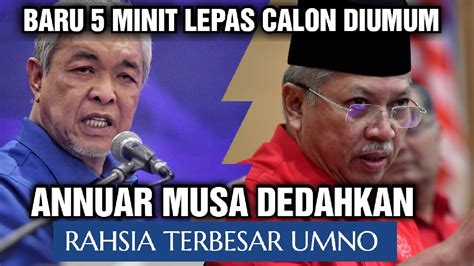 5 MINIT LEPAS CALON BN UMNO DIUMUM ANNUAR MUSA DEDAHKAN RAHSIA