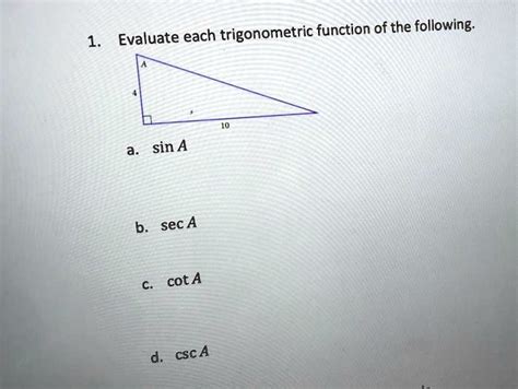 solved 1 evaluate each trigonometric function of the following sin a sec a cot a csc a