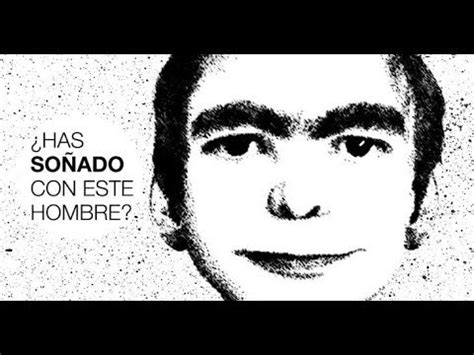 HAS VISTO A ESTE HOMBRE EN TUS SUEÑOS THIS MAN EL HOMBRE QUE