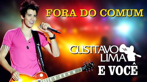 Gusttavo Lima Fora do Comum DVD Gusttavo Lima e Você Clipe