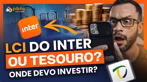 LCI do BANCO INTER ou TESOURO DIRETO SELIC Qual RENDE MAIS Qual é