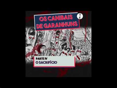 EP04 Os Canibais de Garanhuns Parte IV O Sacrifício YouTube