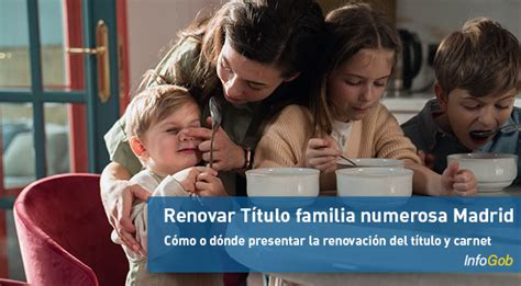 Cómo y dónde renovar el título de familia numerosa en Madrid 2024
