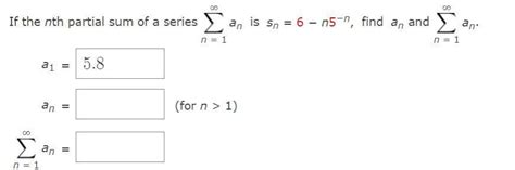 if the nth partial sum of a series n 1 as it approaches infinity an is sn 6 n5 n find an