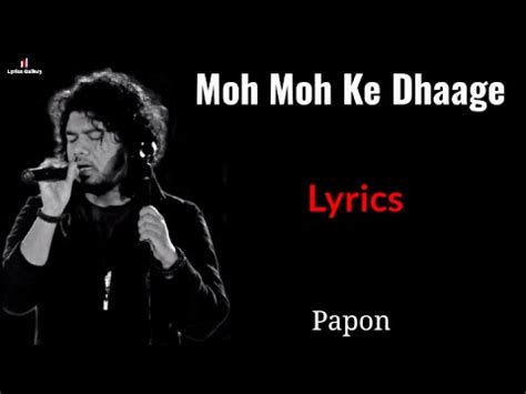 Moh Moh Ke Dhaage Lyrics Song Papon Ayushmann Khurrana Bhumi
