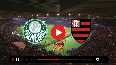 assistir Palmeiras e Flamengo ao vivo transmissão Palmeiras x Flamengo