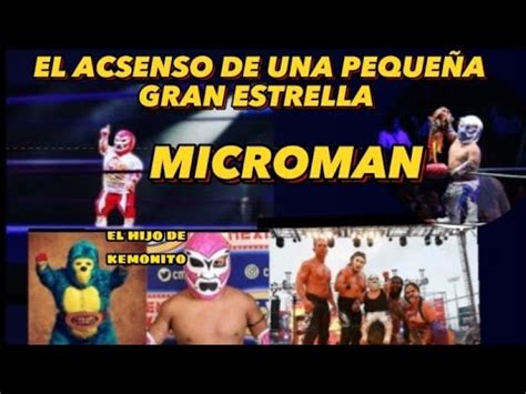 MICROMAN EL ASCENSO DE UNA GRAN MICRO ESTRELLA el luchador más