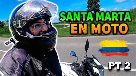 Ruta Bucaramanga Santa Marta Colombia En Moto PT 2 YouTube