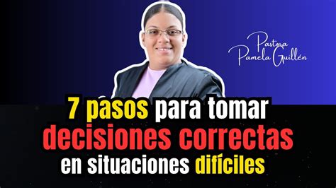 7 Pasos Para Tomar Decisiones Correctamente Y Seguir Avanzando En