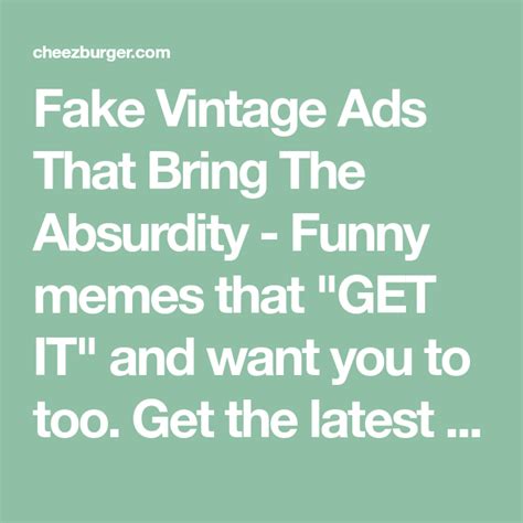 Fake Vintage Ads That Bring The Absurdity Vintage Ads Got Memes Funny Memes