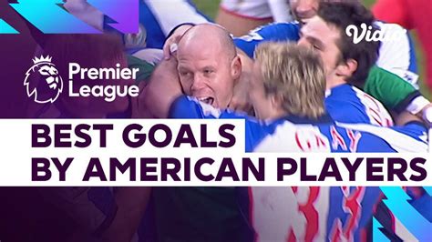 Gol Terbaik Pemain Amerika Sepanjang Sejarah Premier League Vidio