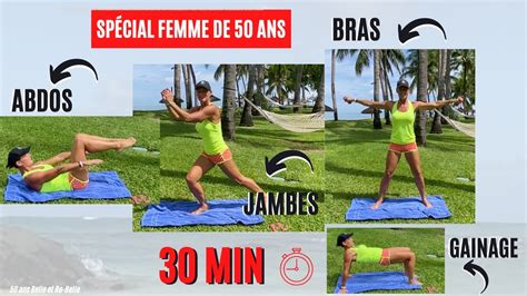 50 Ans Belle Et Re Belle 30 MIN MIX MUSCLER VOS BRAS JAMBES ET