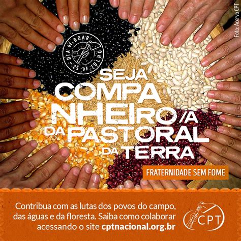 Comissão Pastoral da Terra Fraternidade sem Fome Pastoral da Terra