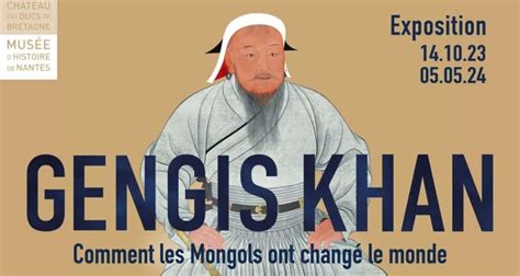 L Exposition Sur Gengis Khan Nantes Infos Nantes