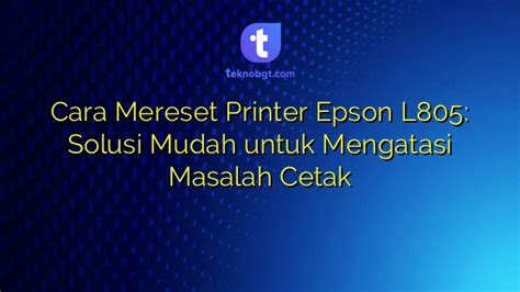 Cara Mereset Printer Epson L Solusi Mudah Untuk Mengatasi Masalah Cetak