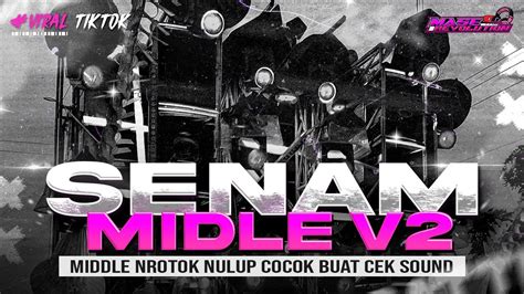 DJ SENAM MIDDLE PEDES V2 MIDLE NULUP NROTOK DJ ARGY PARTY BASS