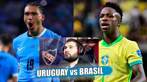 REACCIONANDO URUGUAY Vs BRASIL YouTube
