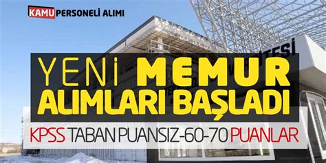 Yeni Memur Alımları Başladı KPSS Taban Puansız 60 70 Puanlar