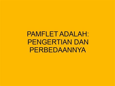 Pamflet Adalah Pengertian Dan Perbedaannya Dengan Leaflet Dan Brosur