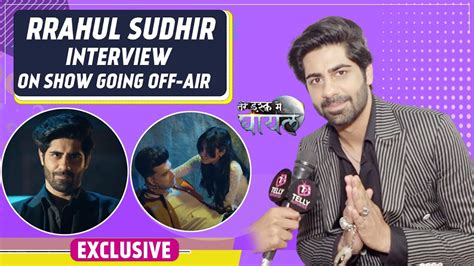 Candid Interview With Tere Ishq Mein Ghayal Rrahul Sudhir Sikandar S