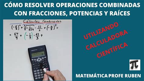 Cómo resolver operaciones combinadas con fracciones potencias y raíces