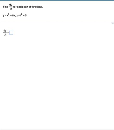 Solved Find Dtdy For Each Pair Of Functions Y X28x X T2 5 Chegg