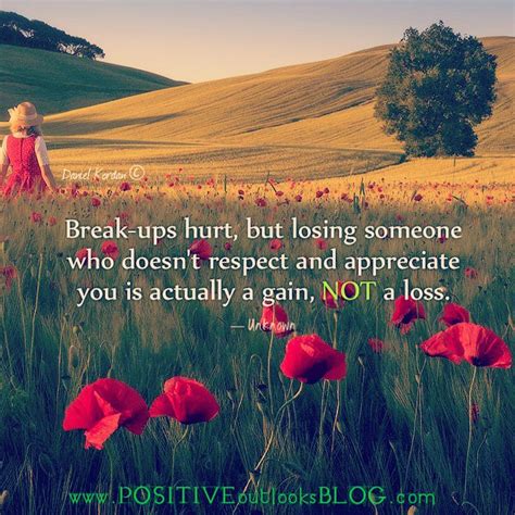 Break Ups Hurt But Losing Someone Who Doesnt Respect And Appreciate