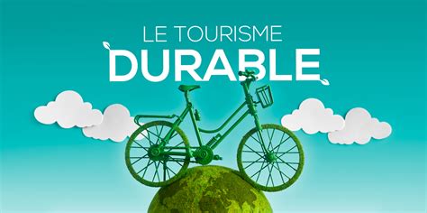 Le tourisme durable un défi complexe et nécessaire Neo Sphere