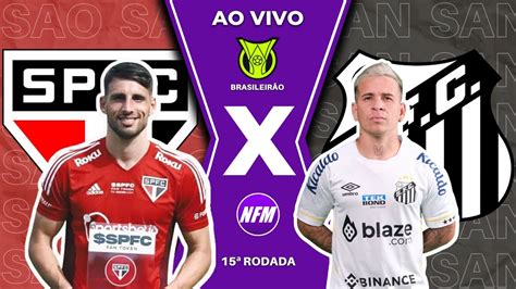 SÃO PAULO X SANTOS CAMPEONATO BRASILEIRO 15ª RODADA AO VIVO
